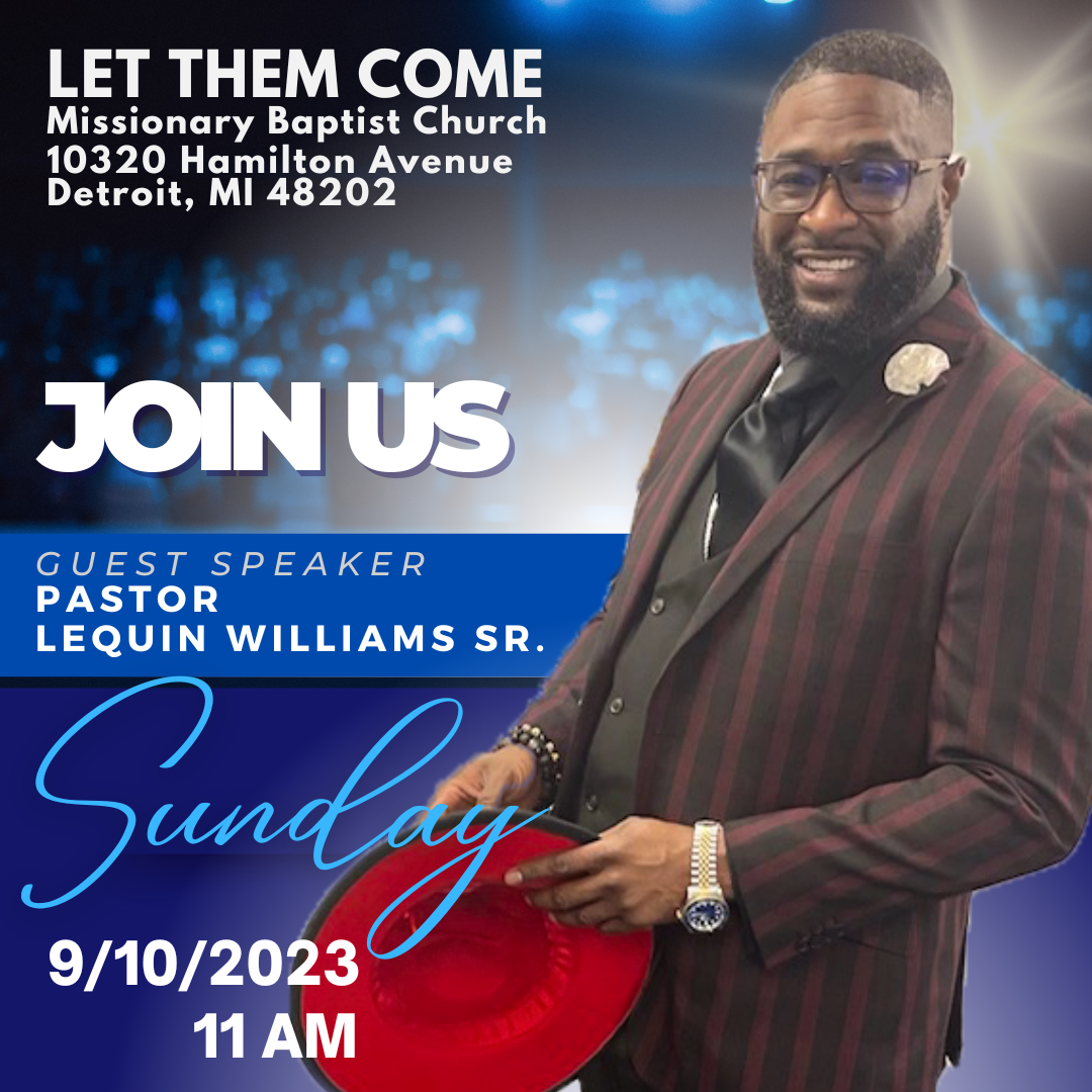 Morning Speaker: Pastor LeQuin Williams Sr., 9-10-23 - Let Them Come ...